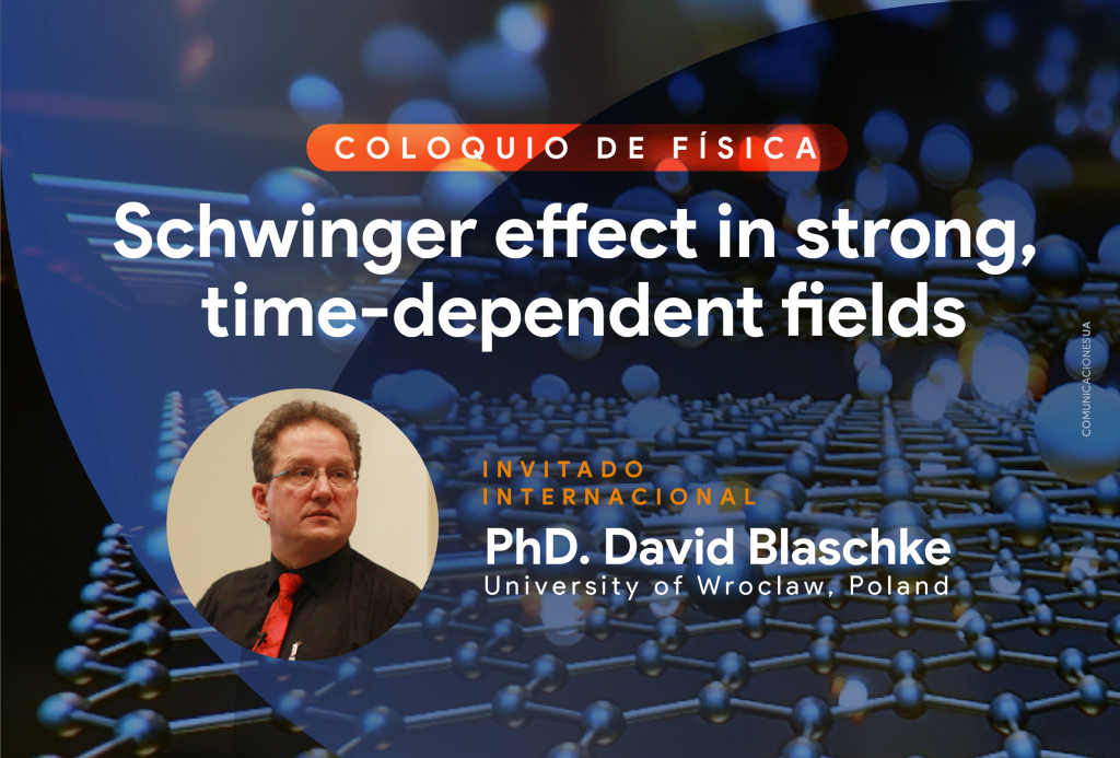 Colloquium de Física “Lisandro Vargas Zapata”: Schwinger effect in strong, time-dependent fields ...
