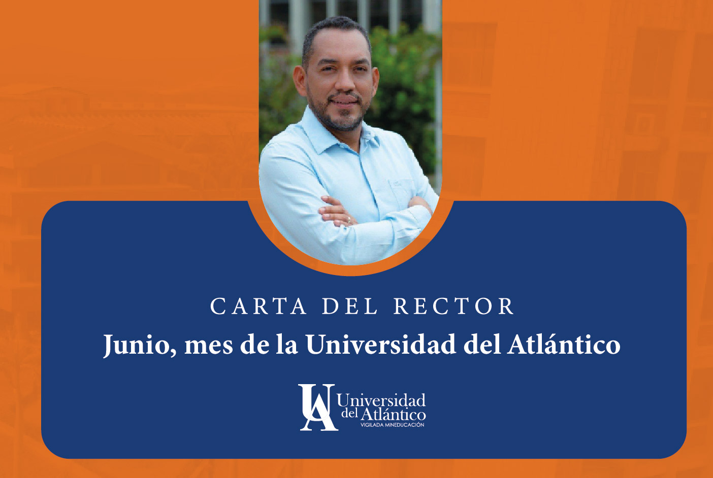 Carta del Rector: Junio, mes de la Universidad del Atlántico ...