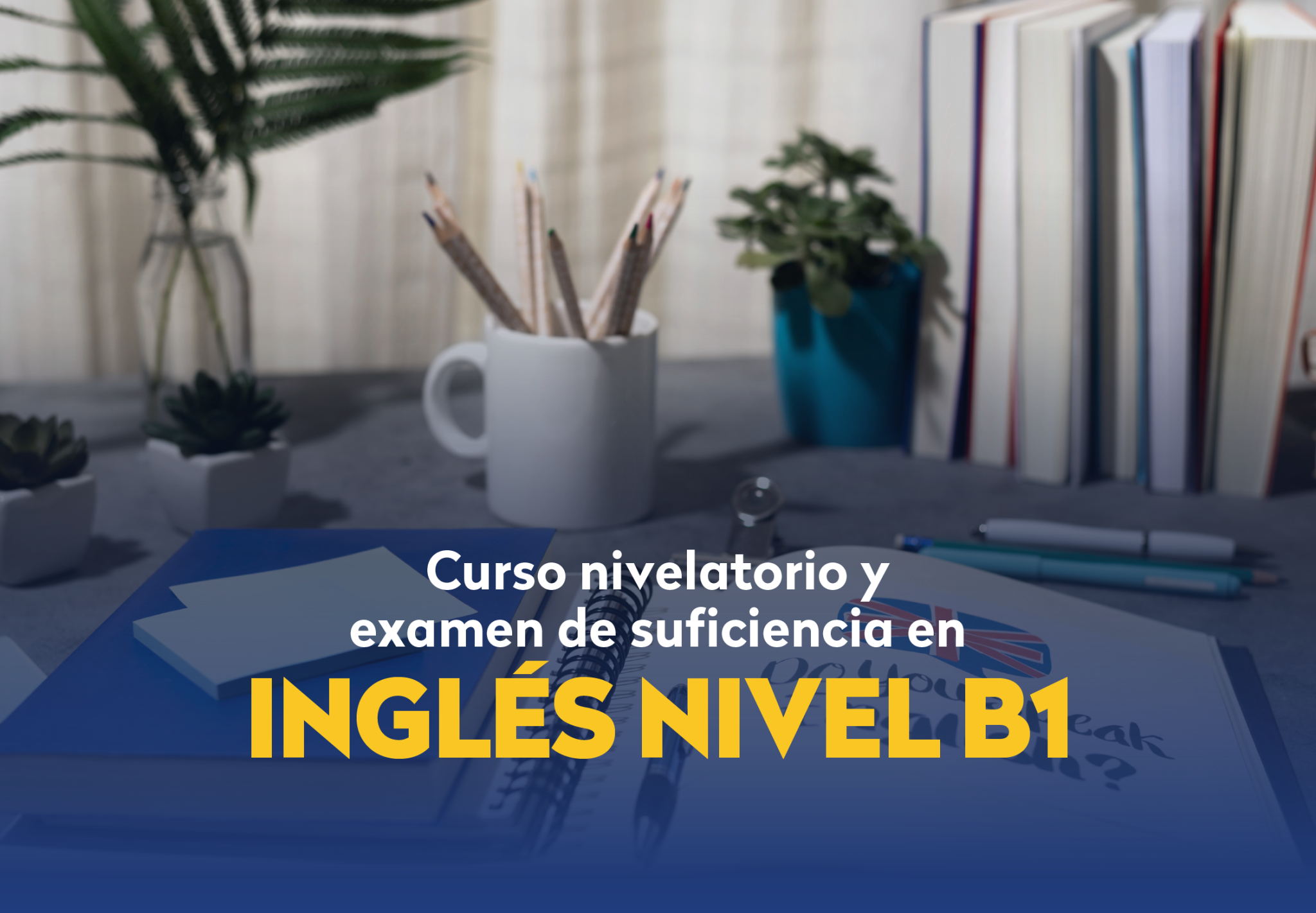 Curso nivelatorio y examen de suficiencia en inglés nivel B1 ...